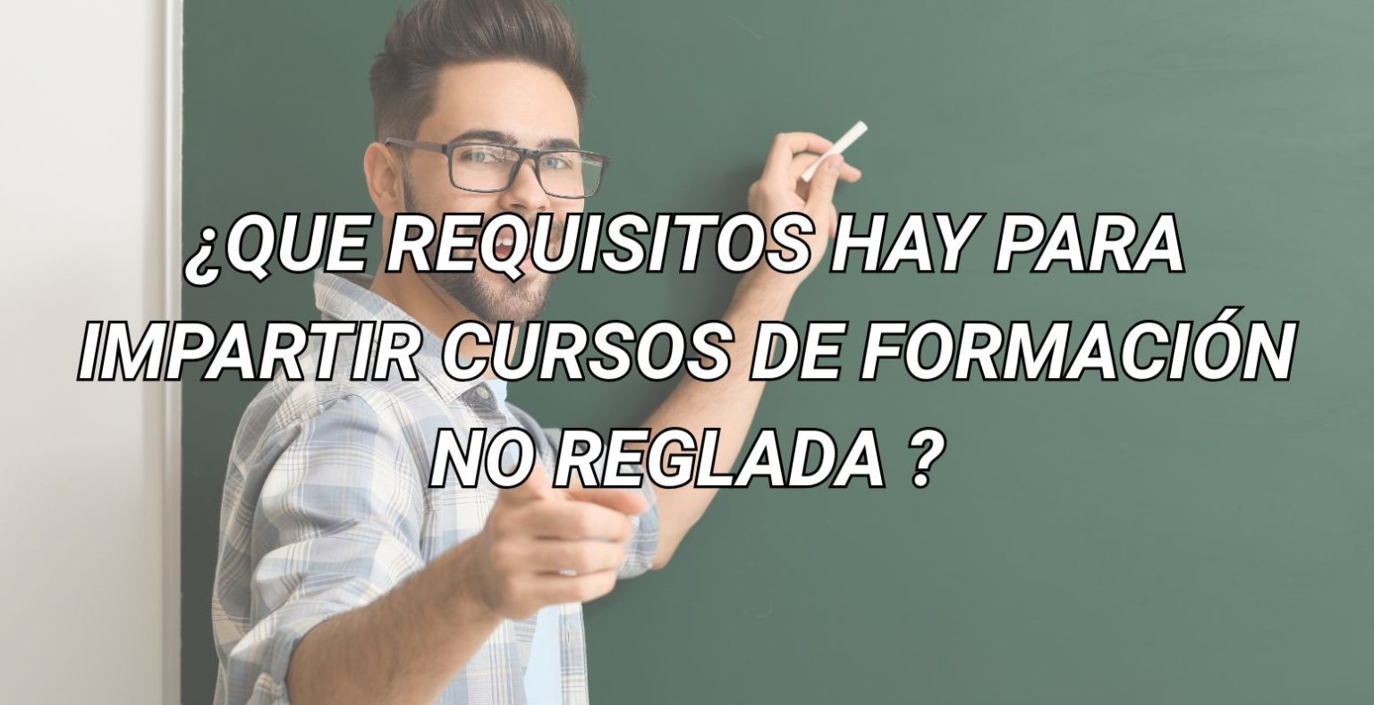 Requisitos para impartir cursos de formación no reglada